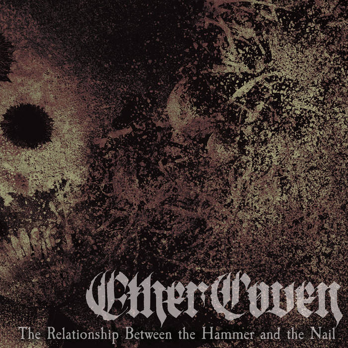 ETHER COVEN - THE RELATIONSHIP BETWEEN THE HAMMER AND THE NAIL - NO ...